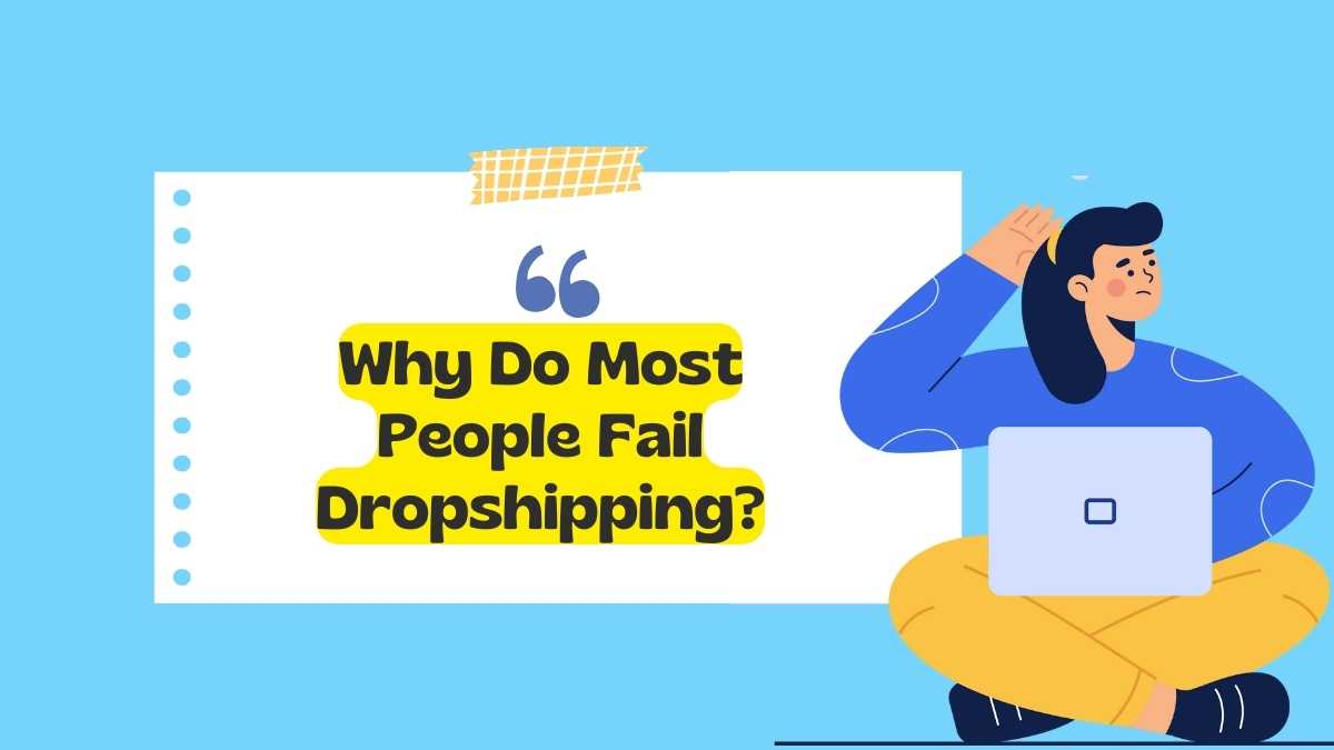 Why Do So Many People Fail at Dropshipping? Learn from These Common ...