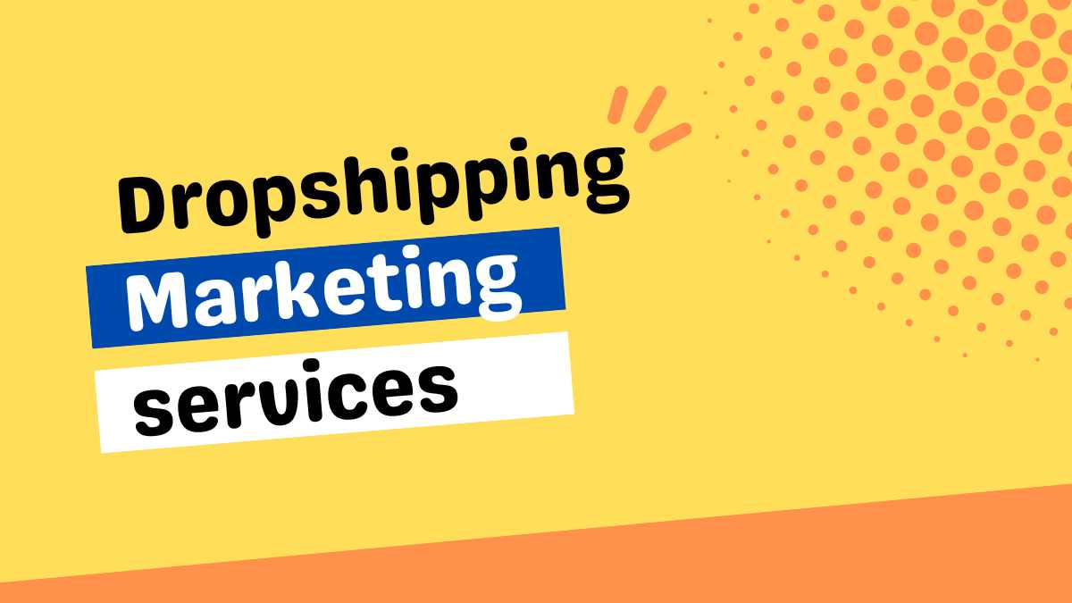 Best 5 Dropshipping Marketing Services and Agencies for Maximum Sales ...