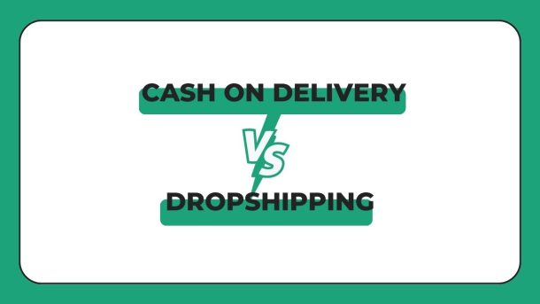 Cash on Delivery vs Dropshipping: A Comprehensive Guide for Success